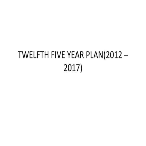 Twelfth five year plan review | PPTX