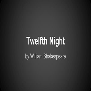Twelfth Night Presentation by The Shakespearean Student | PPTX