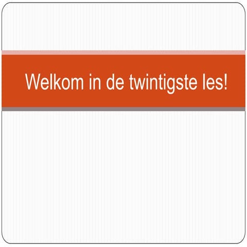 Twintigste les | PPT