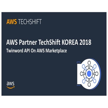 AWS 마켓플레이스 기반 API 비즈니스 성장 경험 공유 (김건오 대표, 트윈워드) :: AWS TechShift 2018 | PPT
