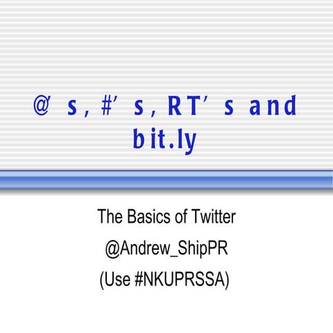 @\'s, #\'s, RT\'s and bit.ly - Twitter Basics | PPT