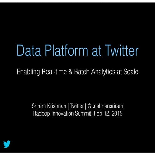 Data Platform at Twitter: Enabling Real-time & Batch Analytics at Scale ...