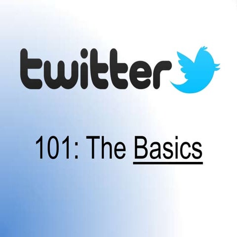 Twitter 101: The Basics | PPTX | Internet for Beginners | Internet