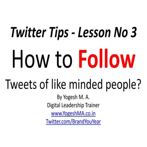 Twitter tips Lesson no 3 - how to follow tweets of like minded people ...