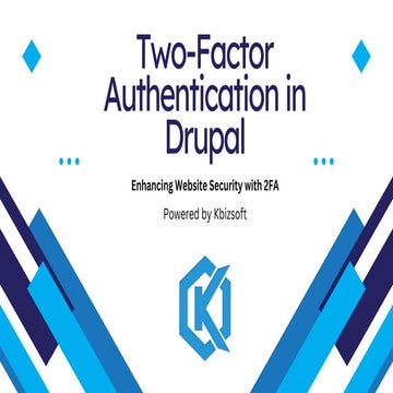 Enhancing Drupal Security with Two-Factor Authentication (2FA) | PDF