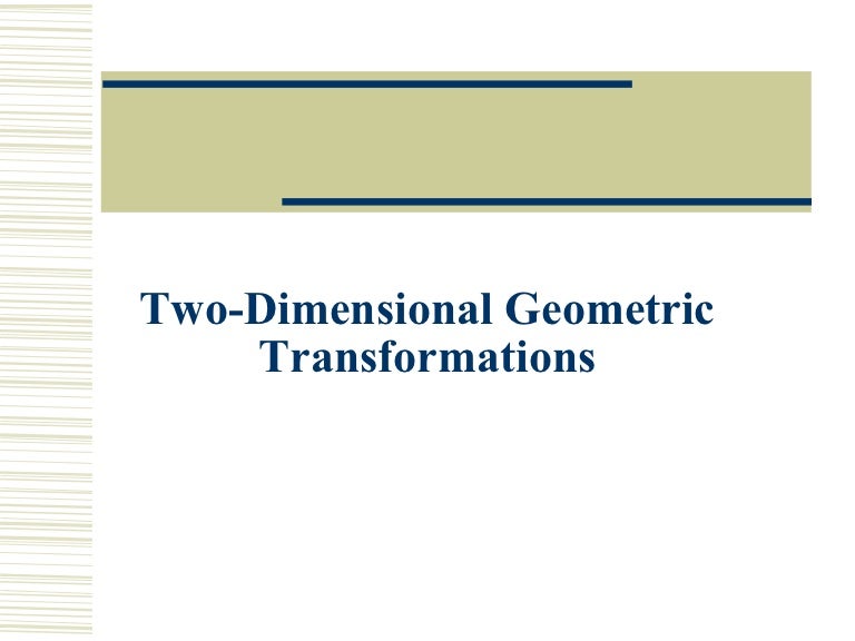 Two dimensional geometric transformations