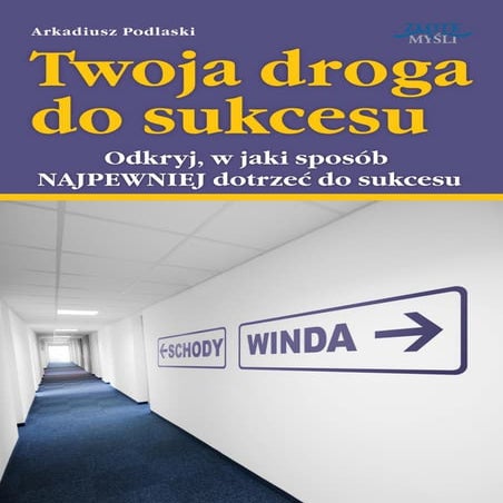 Twoja droga do sukcesu / Arkadiusz Podlaski | PDF