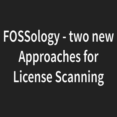 FOSSology: Two New Approaches For License Scanning | PDF