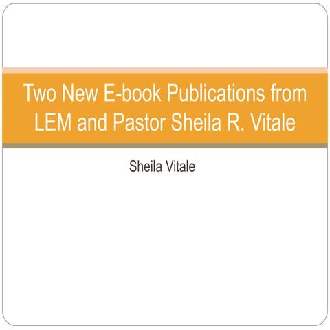 Two New E-book Publications from LEM and Pastor Sheila R. Vitale | PPTX