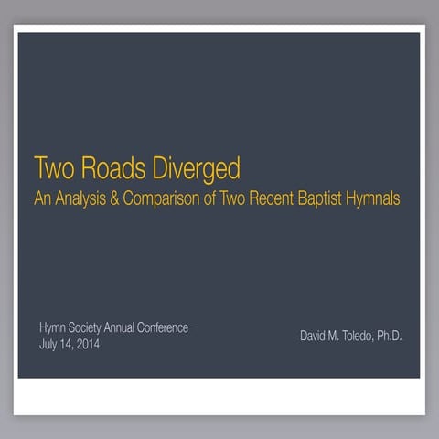 Two Roads Diverged: An Analysis & Comparison of Two-Recent Hymns for ...