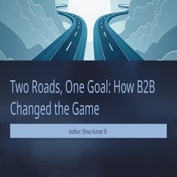 Two Roads, One Goal_ How B2B is used___.pptx