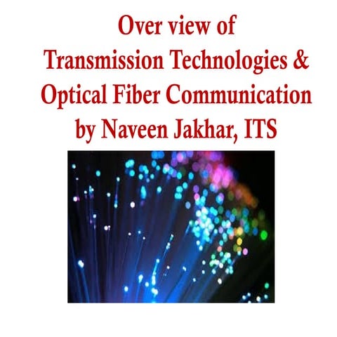 Over view of Transmission Technologies & Optical Fiber Communication | PPT
