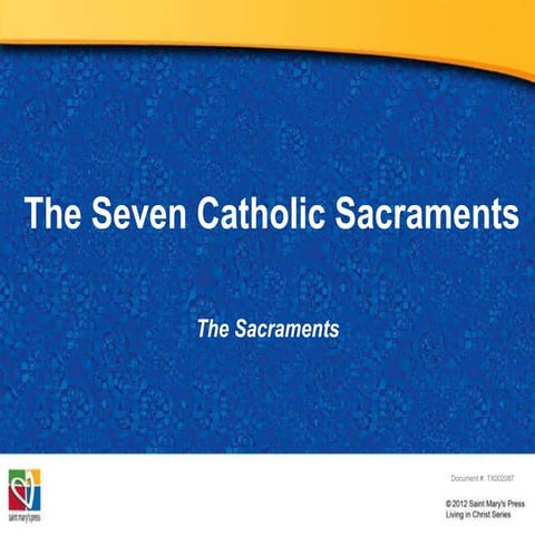 THESEVEN SACRAMENTS AND THE MEANING OF THE SACRAMENT | PPT