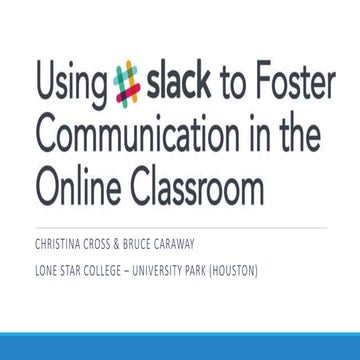 Using Slack to Foster Communication in the Online Classroom | PPT