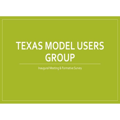 TX Model Users Group - Inaugural Meeting and Formative Survey | PDF