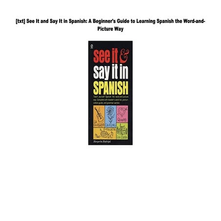 [txt] See It and Say It in Spanish: A Beginner's Guide to Learning ...