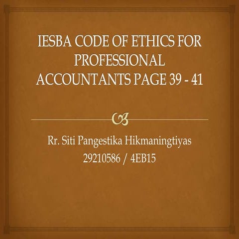 IESBA CODE OF ETHICS FOR PROFESSIONAL ACCOUNTANTS PAGE 39 - 41 | PPT