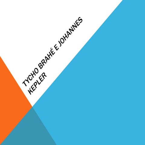 Tycho brahé e johannes kepler | PPTX