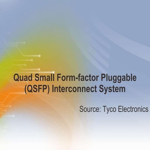 Quad Small Form-factor Pluggable (QSFP) Interconnect System | PPT