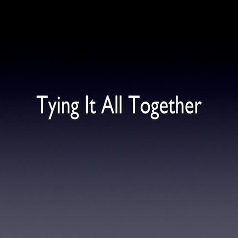Tying it all together | PPT