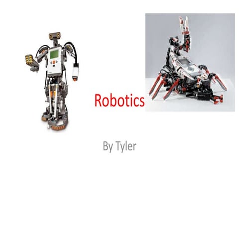 Tyler ppt robotic | PPTX | Robotics | Technology & Computing