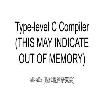 Compile Time Type Level C Compiler This May Indicate Out Of Memory Ppt