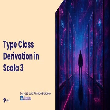 Type Class Derivation in Scala 3 - Jose Luis Pintado Barbero | PDF