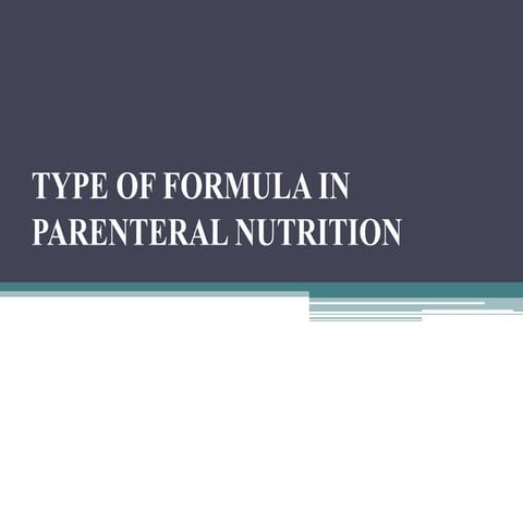 Type of Formula in Parenteral Nutrition.pptx