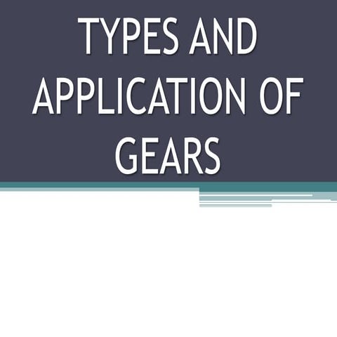 Types and application of gears | PPTX