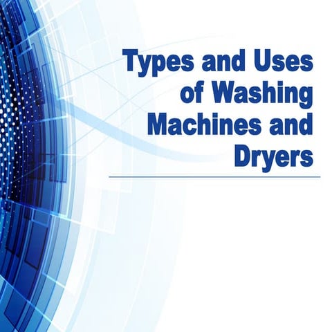 TYPES AND USES OF WASHING MACHINE.pptx