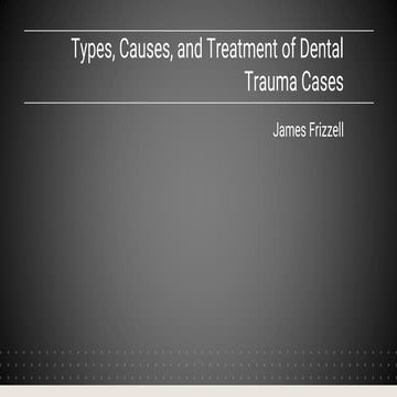 Types, Causes, and Treatment of Dental Trauma Cases | PPTX