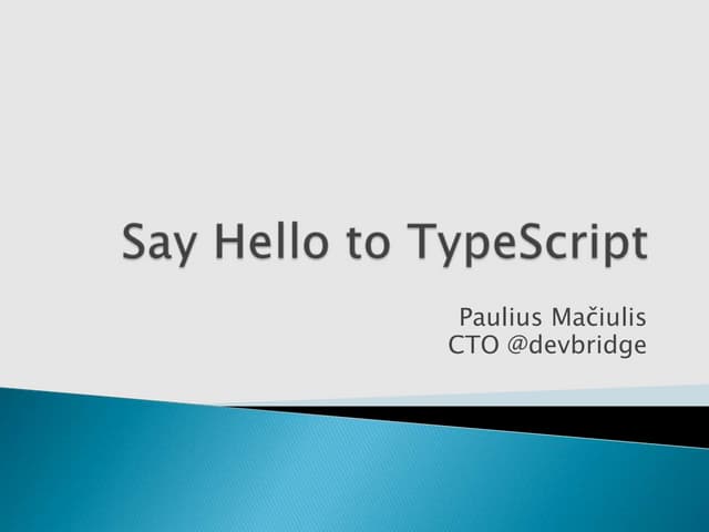 Say Hello to TypeScript (LT) | PPT Say Hello to TypeScript (LT) | PPT
