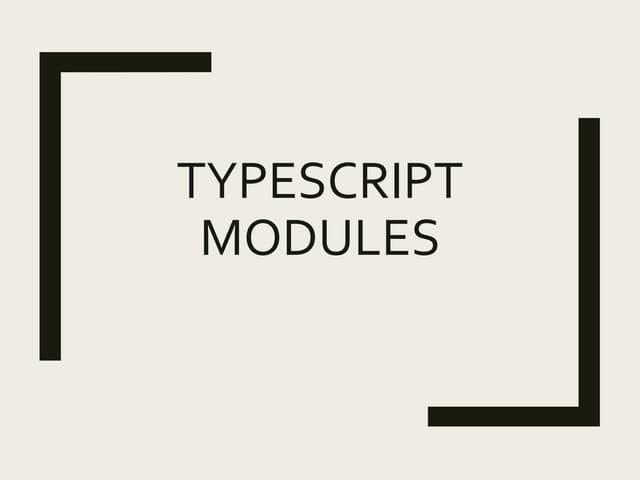 TypeScript Modules | PPTX TypeScript Modules | PPTX