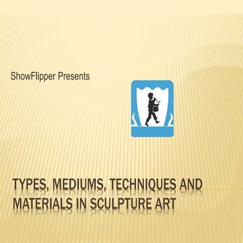 Types, mediums, techniques and materials in sculpture art | PPTX