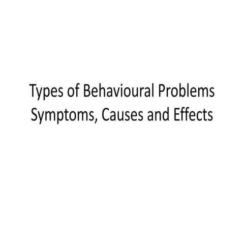 Types of Behavioural Problems Symptoms, Causes and.pptx