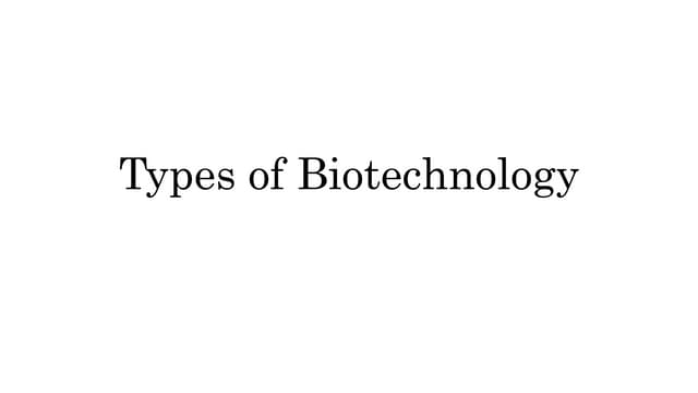 Biotechnology and its types | PPTX