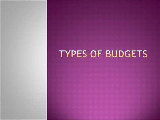 Types of budget | PPTX | Business Accounting & Finance | Business