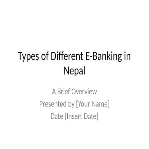 Types_of_E-Banking_in_Nepal_PPT.pptx for need to help your education | PPTX