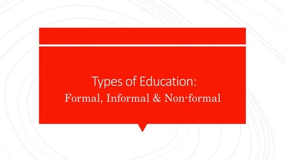Types of education formal, informal and non formal | PPTX