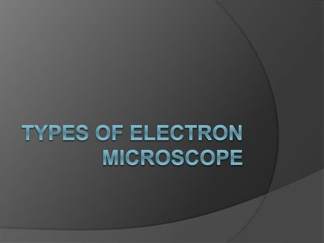 Types of electron microscope | PPTX