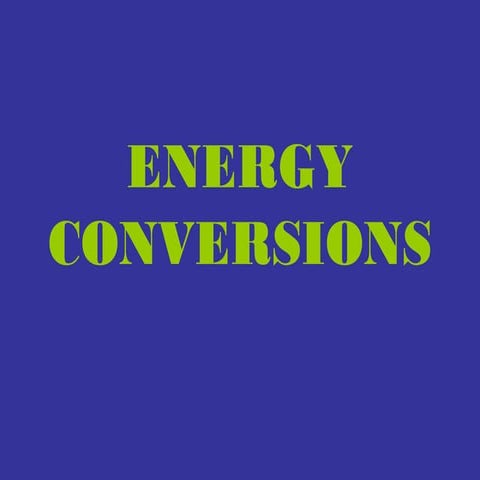 Energy Conversions | PPT