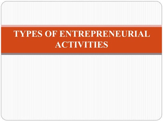 Types of Entrepreneurial Activities | PPT