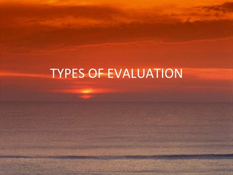 Types Of Evaluation types-of-evaluation