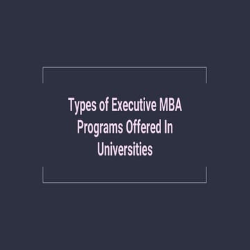 Types of Executive MBA Programs Offered In Universities | PPTX