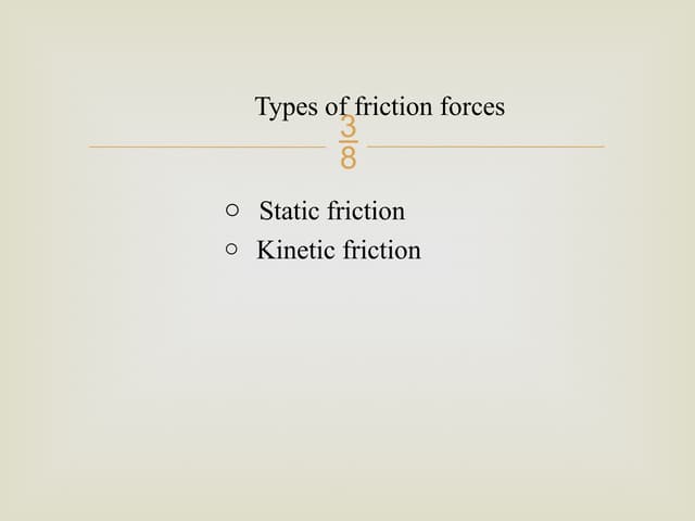 Friction, factors affecting friction,types of friction, | PPTX