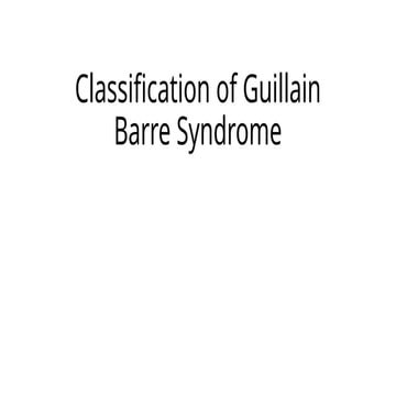 classification of GBS helps in proper prognostication | PPTX