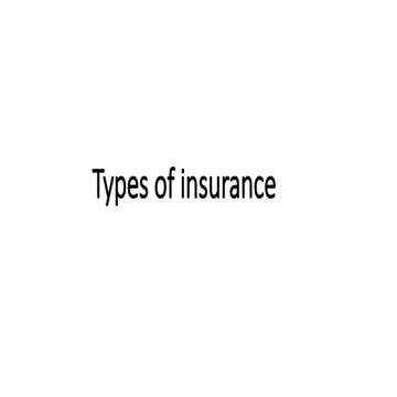 It is all about the Types of insurance.. | PPTX