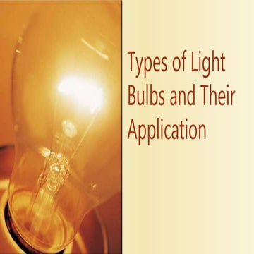 Types of light bulbs and their application | PPTX