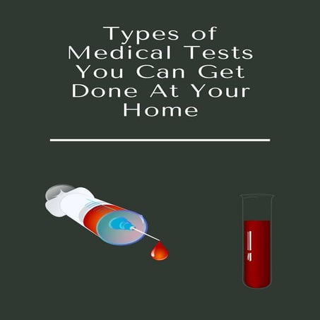 Types of Medical Tests You Can Get Done At Your Home