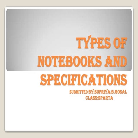 Types of notebooks and specifications by supriya...gosal | PPT